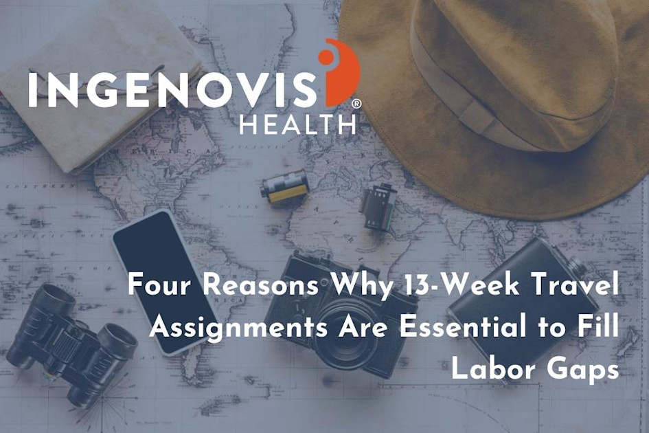 Ingenovis Health, Trustaff, Four Reasons Why 13 Week Travel ...