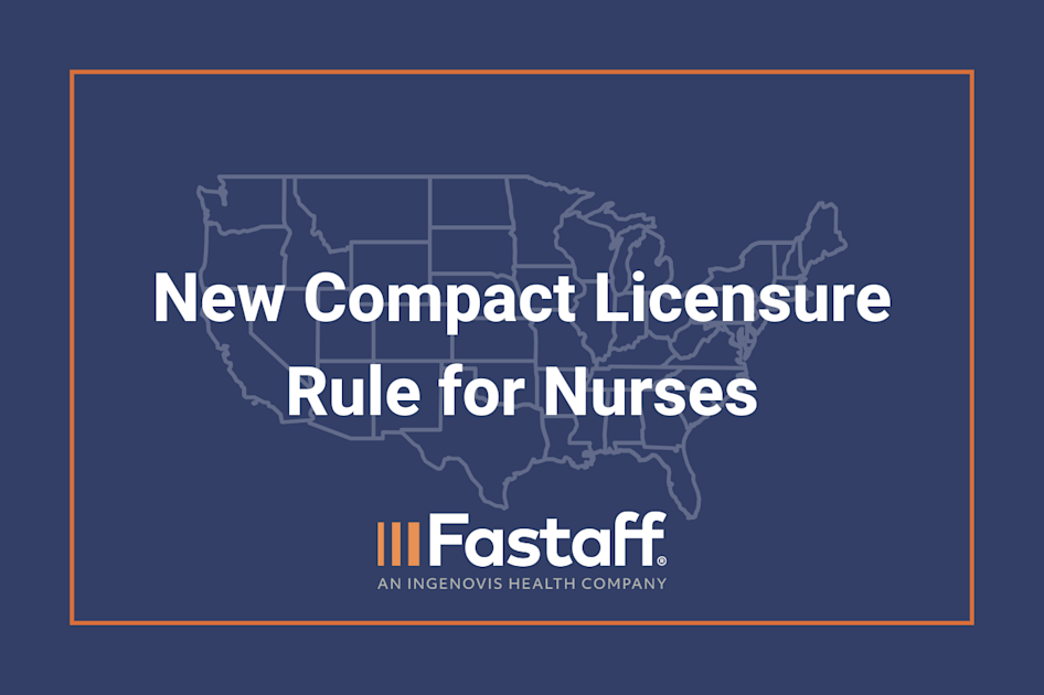 Understanding the New Compact Licensure Rule for Nurses: Effective ...