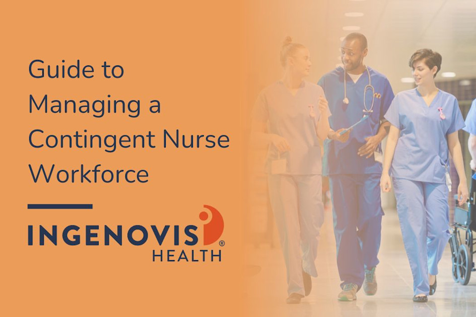 Ingenovis Health's Guide to Managing a Contingent Nurse Workforce