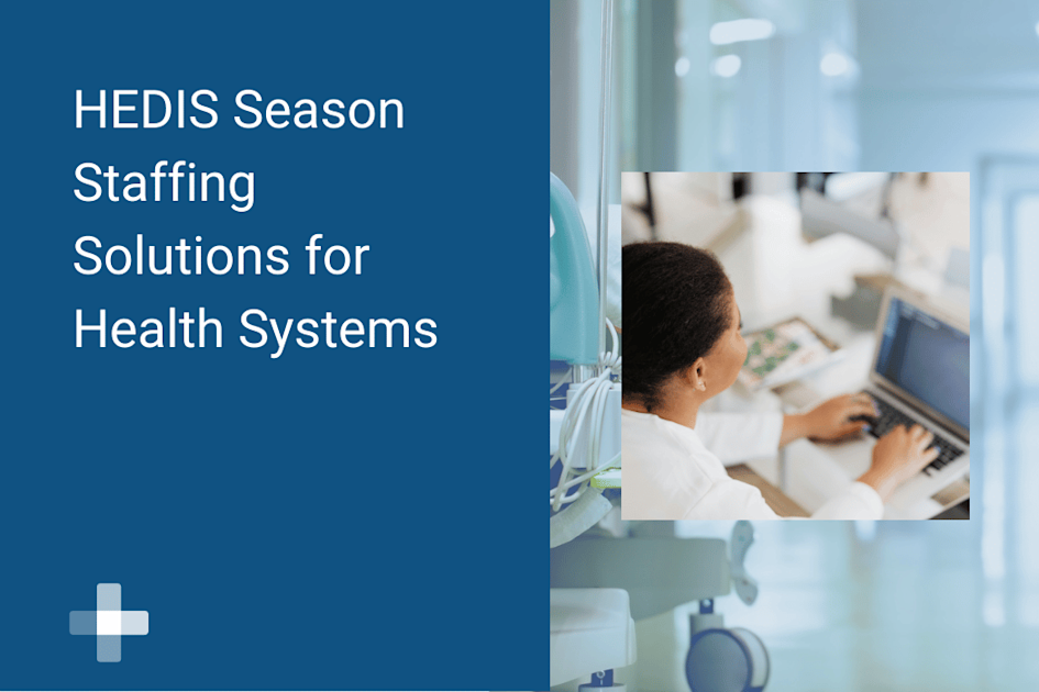 HEDIS Season Staffing Solutions for Health Systems | HealthCare Support