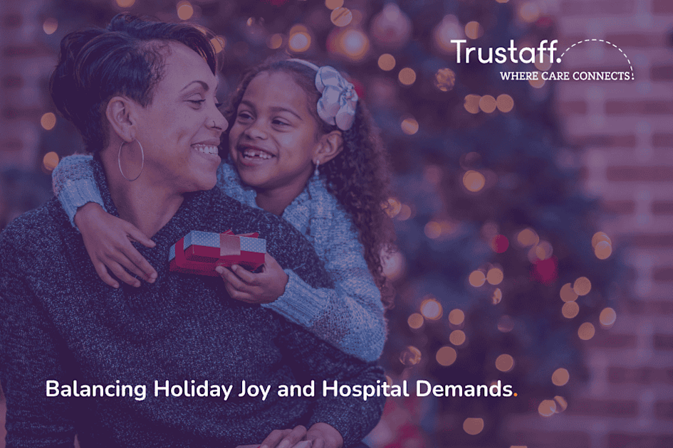 balancing holiday joy and hospital demands: a guide for travel nurses ...