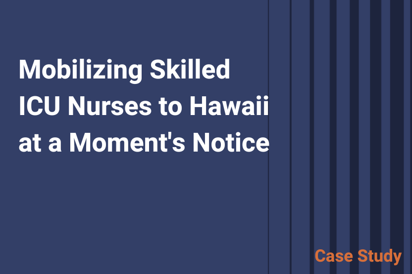 Mobilizing Skilled ICU Nurses to Hawaii at a Moment's Notice