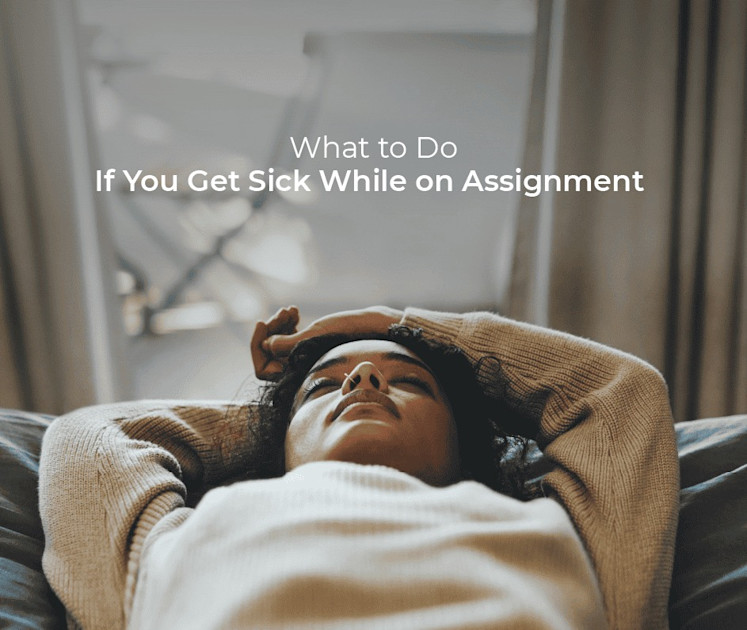 What to Do If You Get Sick While on Assignment