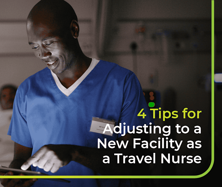 4 Tips for Adjusting to a New Facility as a Travel Nurse
