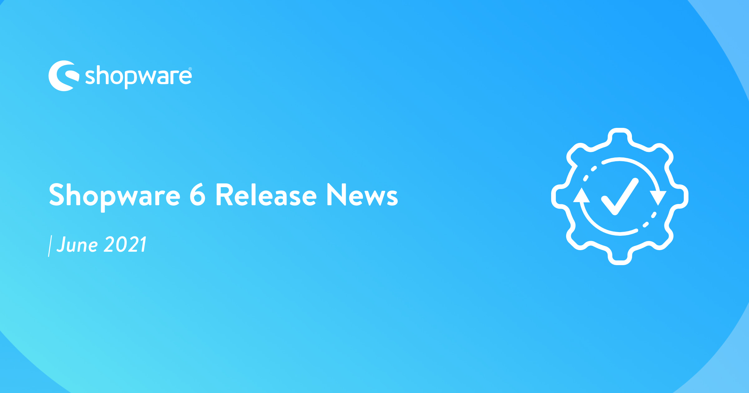 Shopware 6 Release News – June 2021 | Shopware