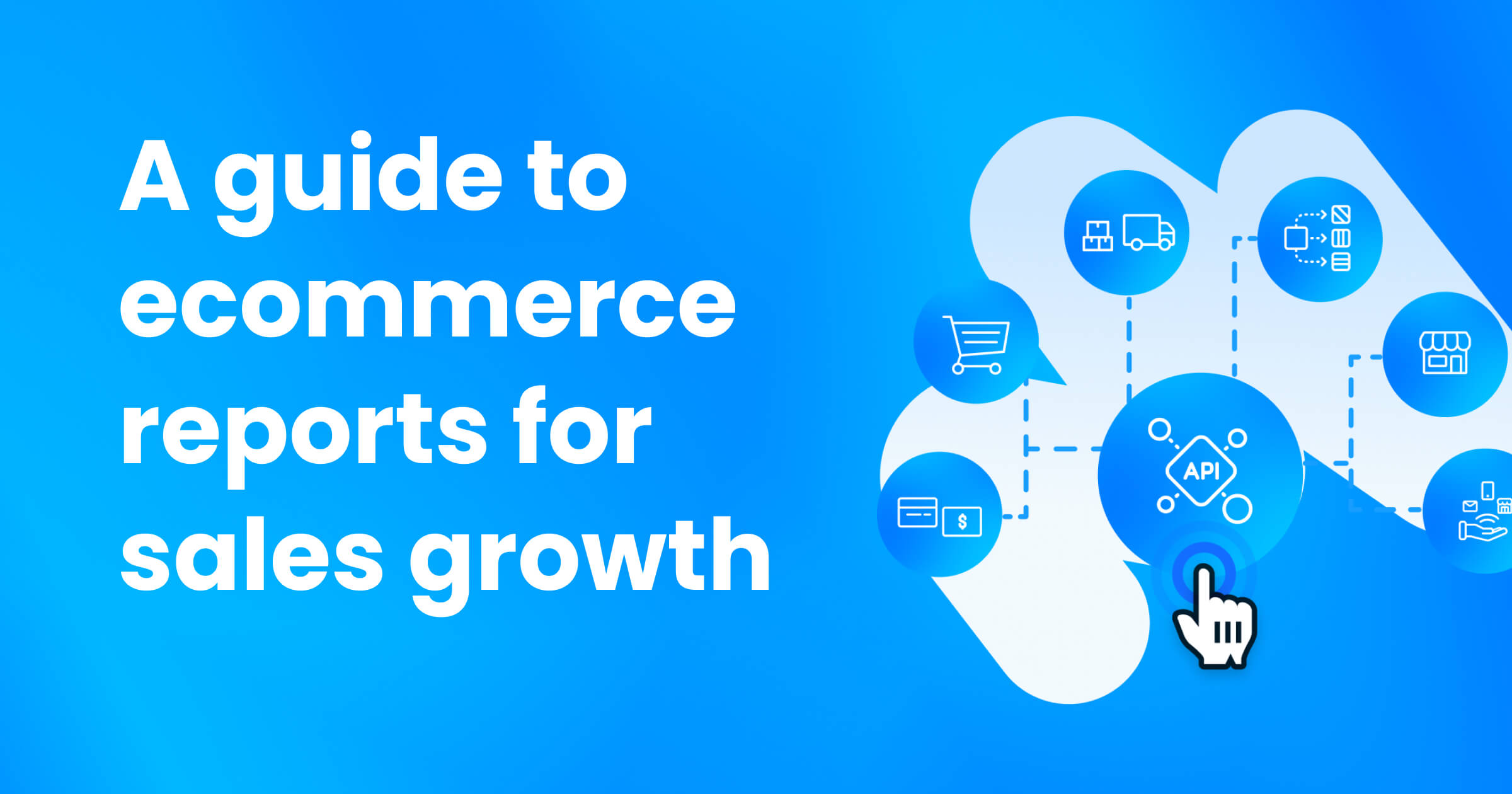 A guide to ecommerce reports for sales growth | Shopware