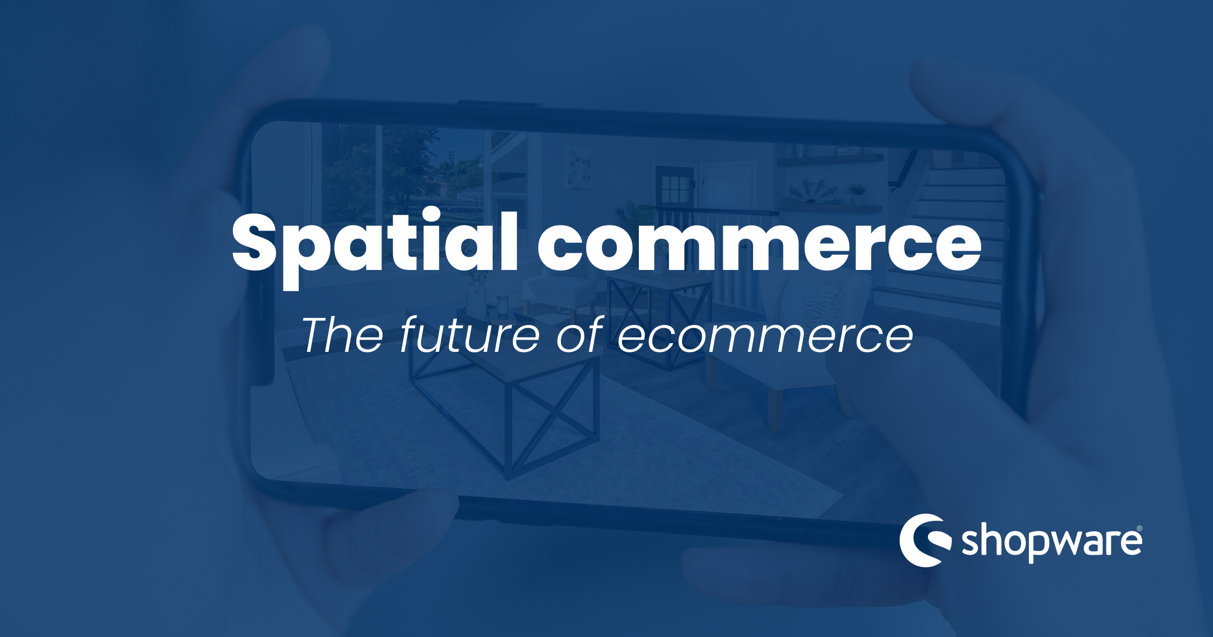 Spatial commerce – The future of ecommerce | Shopware Spatial commerce – The future of ecommerce | Shopware