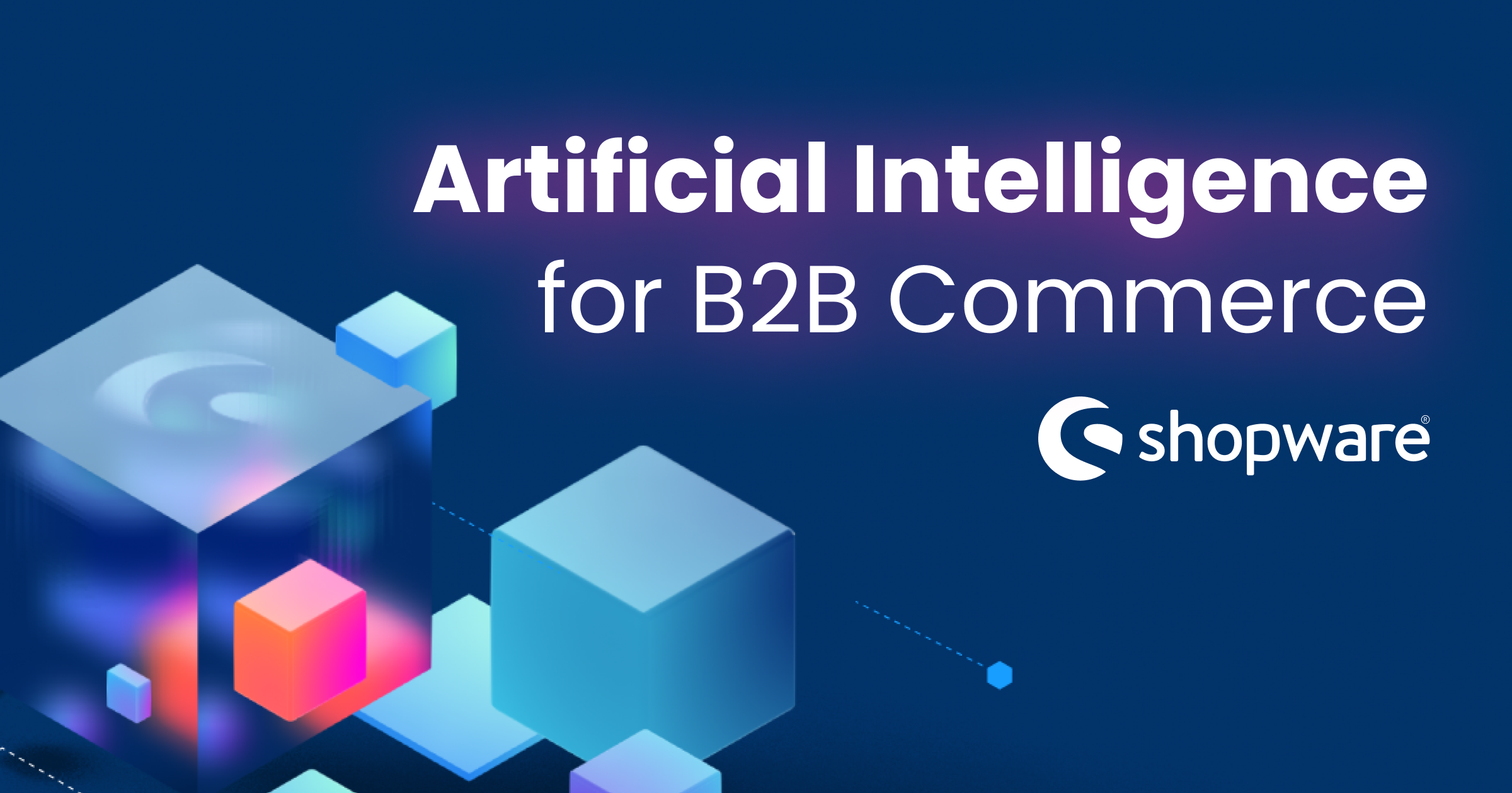 Artificial Intelligence in the B2B sector: What really matters | Shopware