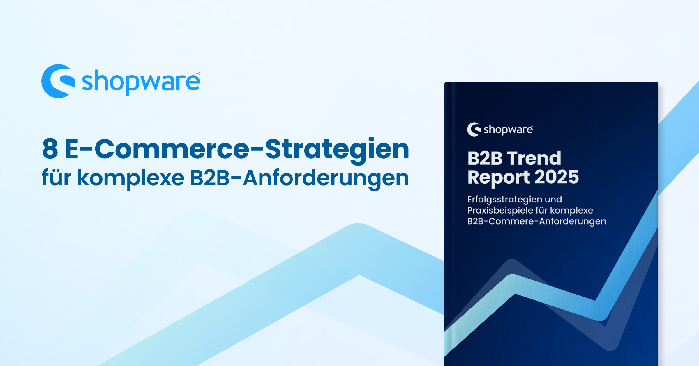 Shopware B2B Trend Report 2025: 8 E-Commerce-Trends für komplexe B2B-Anforderungen | Shopware