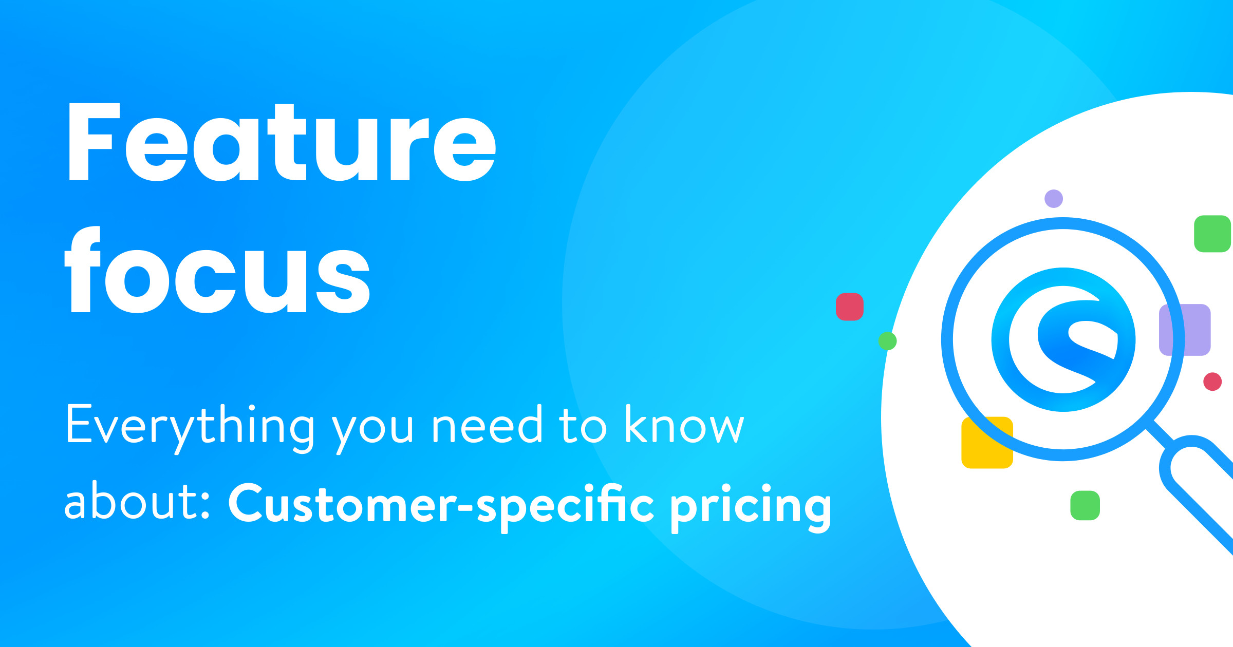 Customer-specific pricing: Customize pricing for better customer ...
