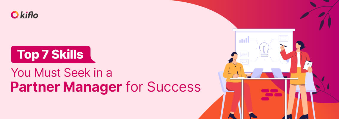 Top 7 Skills You Must Seek in a Partner Manager for Success
