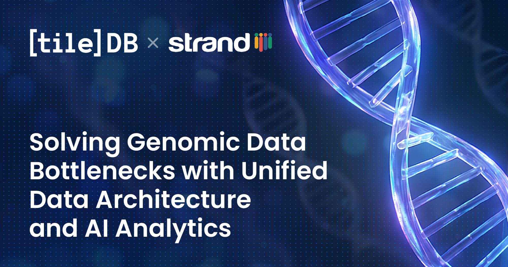 TileDB and Strand Life Sciences: Solving Genomic Data Bottlenecks with ...