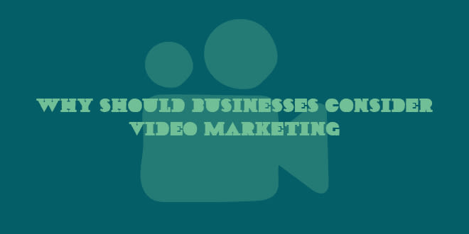 Why Should Businesses Consider Video Marketing? | HROC