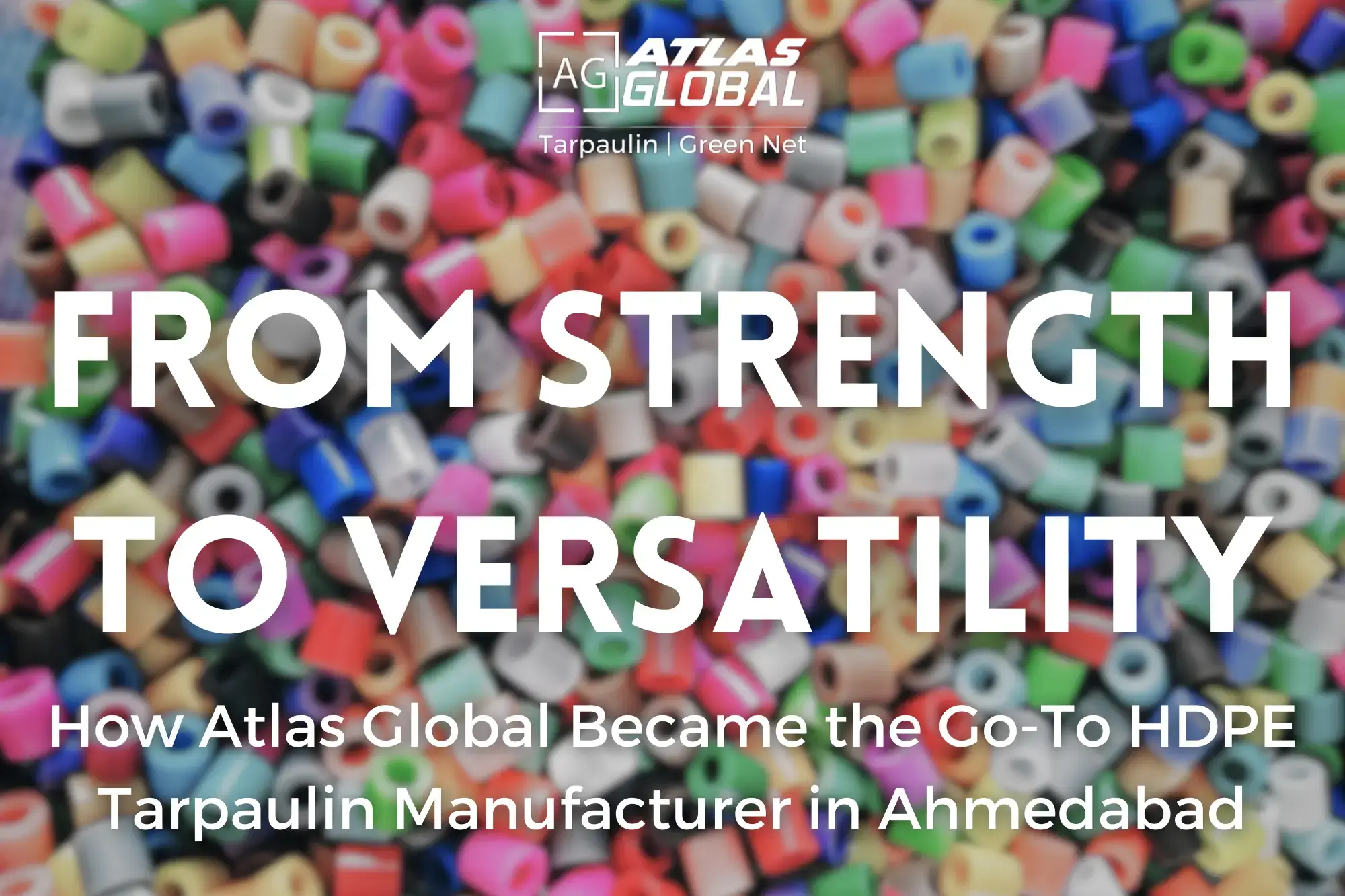 From Strength to Versatility: How Atlas Global Became the Go-To HDPE ...