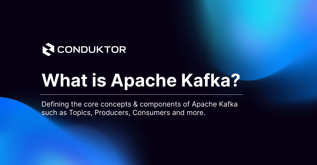 What Is Apache Kafka Concepts Learn Apache Kafka With Conduktor