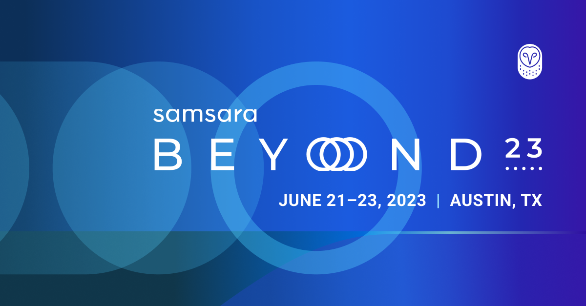 Samsara Beyond 2023: The premier connected operations conference