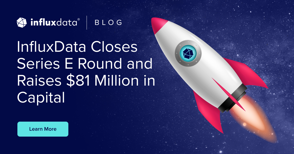 InfluxData完成E轮融资，筹得8100万美元资金 | InfluxData - InfluxDB 时序数据库