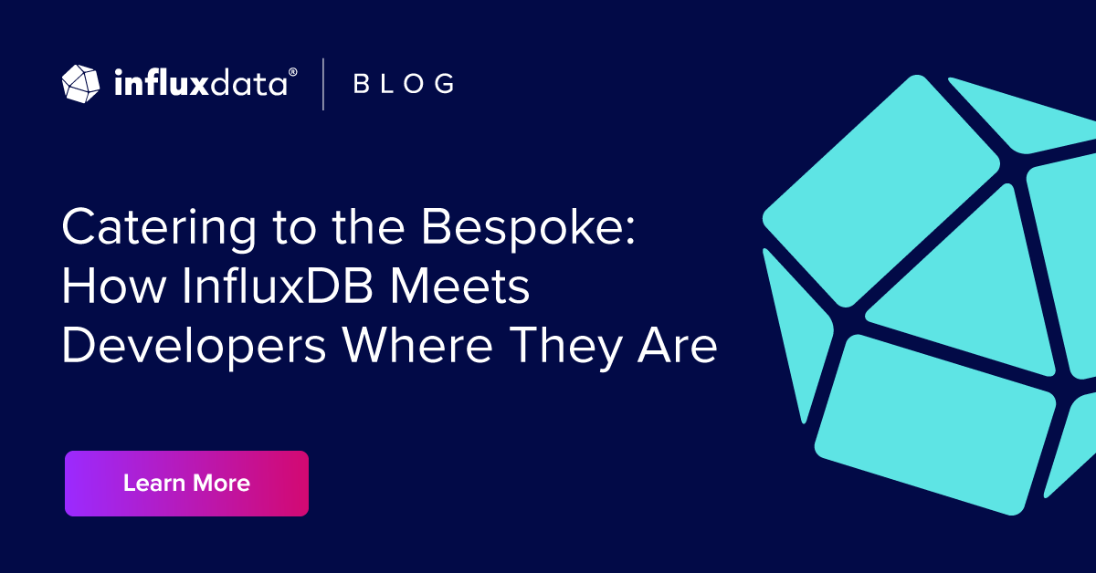 Catering To The Bespoke How Influxdb Meets Developers Where They Are Influxdata