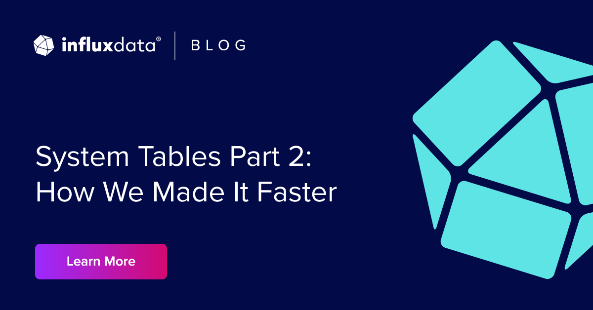 System Tables Part 2: How We Made It Faster | InfluxData