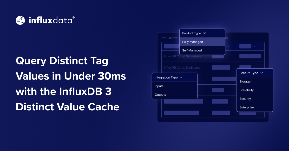 Query Distinct Tag Values in Under 30ms with the InfluxDB 3 Distinct Value Cache | InfluxData