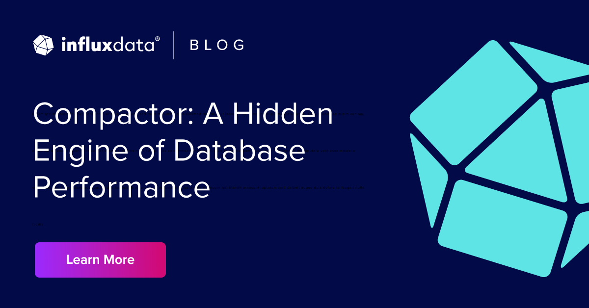 Compactor: A Hidden Engine of Database Performance | InfluxData
