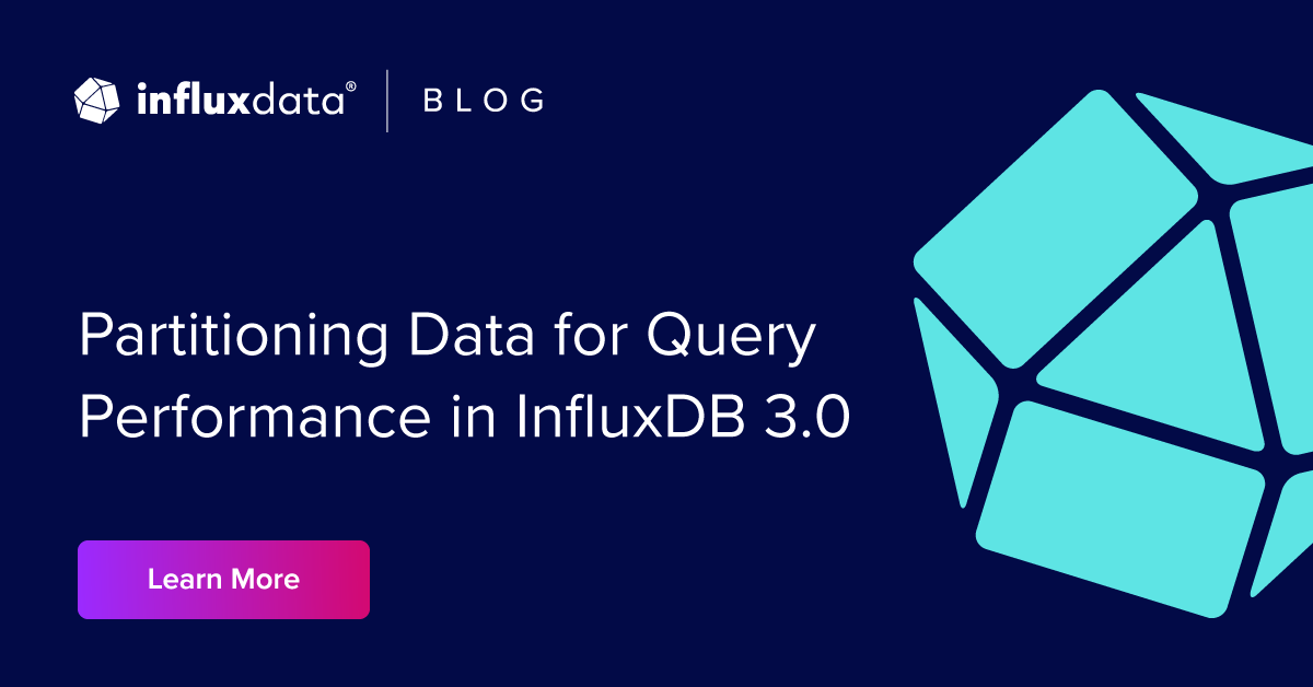Partitioning Data for Query Performance in InfluxDB 3.0 | InfluxData