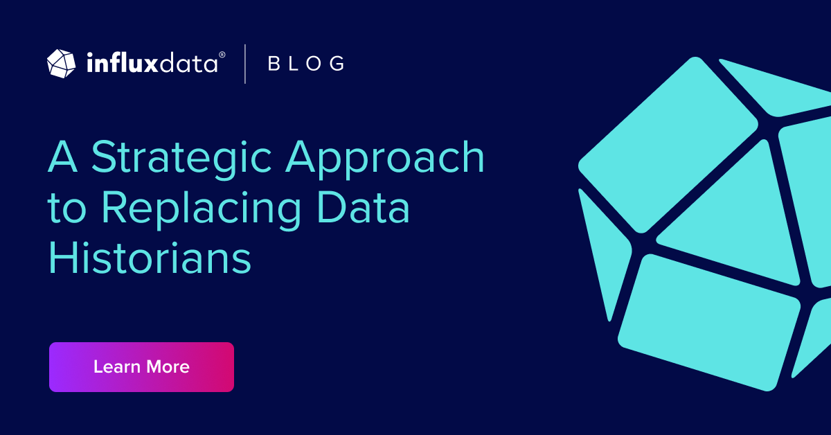 A Strategic Approach to Replacing Data Historians | InfluxData