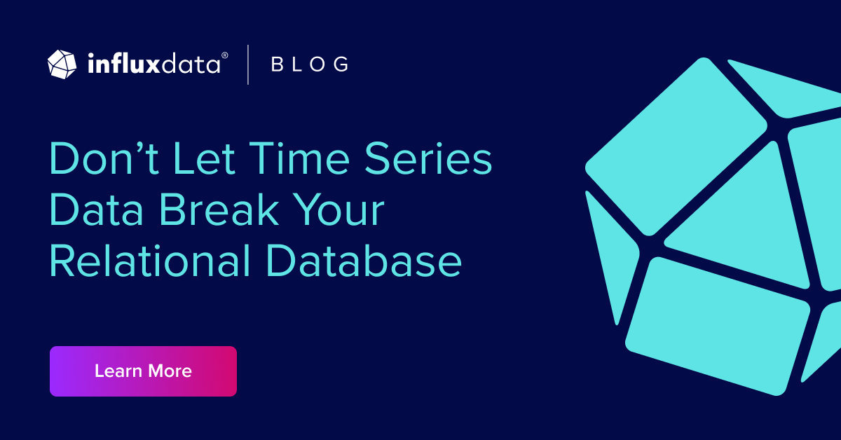Don’t Let Time Series Data Break Your Relational Database | InfluxData