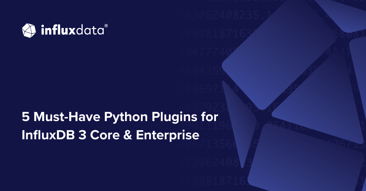 5 Must-Have Python Plugins for InfluxDB 3 Core & Enterprise | InfluxData