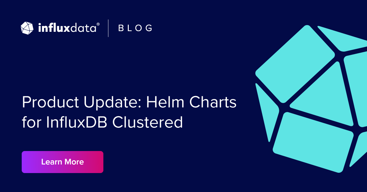 Product Update: Helm Charts for InfluxDB Clustered | InfluxData