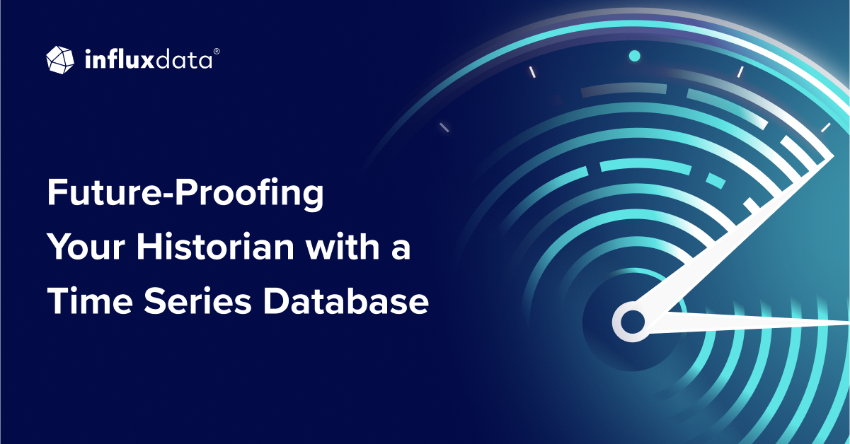 Future-Proofing Your Historian with a Time Series Database | InfluxData