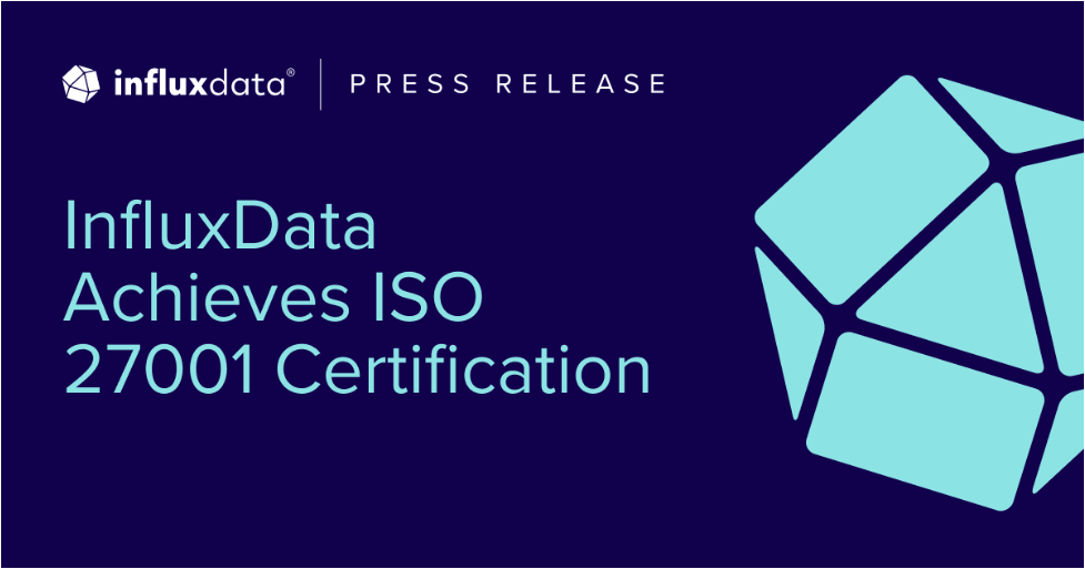 InfluxData 获得ISO 27001认证 | InfluxData - InfluxDB 时序数据库