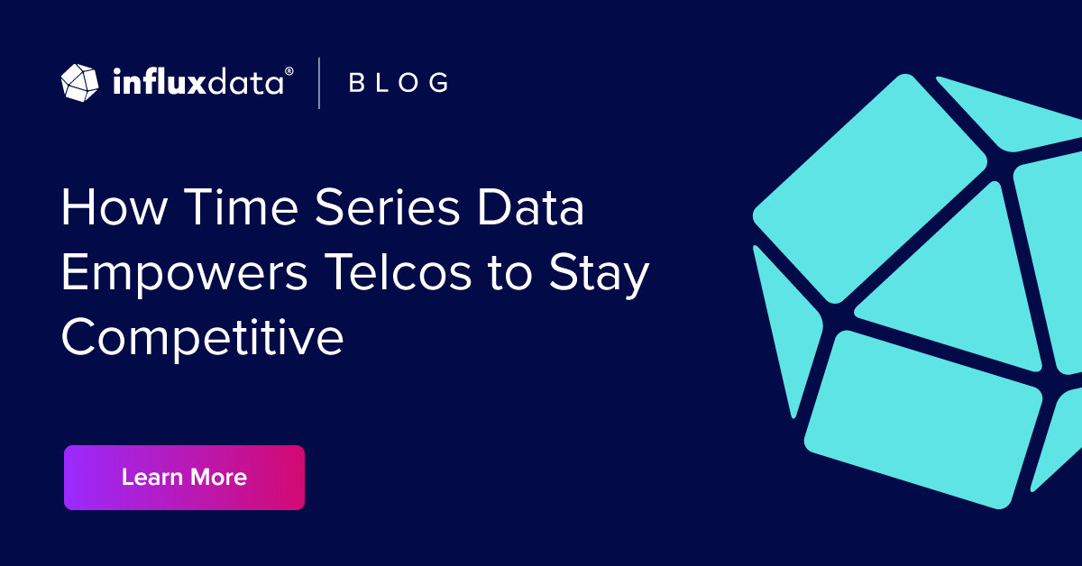 How Time Series Data Empowers Telcos to Stay Competitive | InfluxData