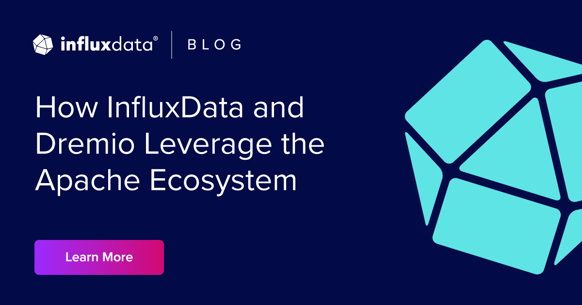 How InfluxData and Dremio Leverage the Apache Ecosystem | InfluxData