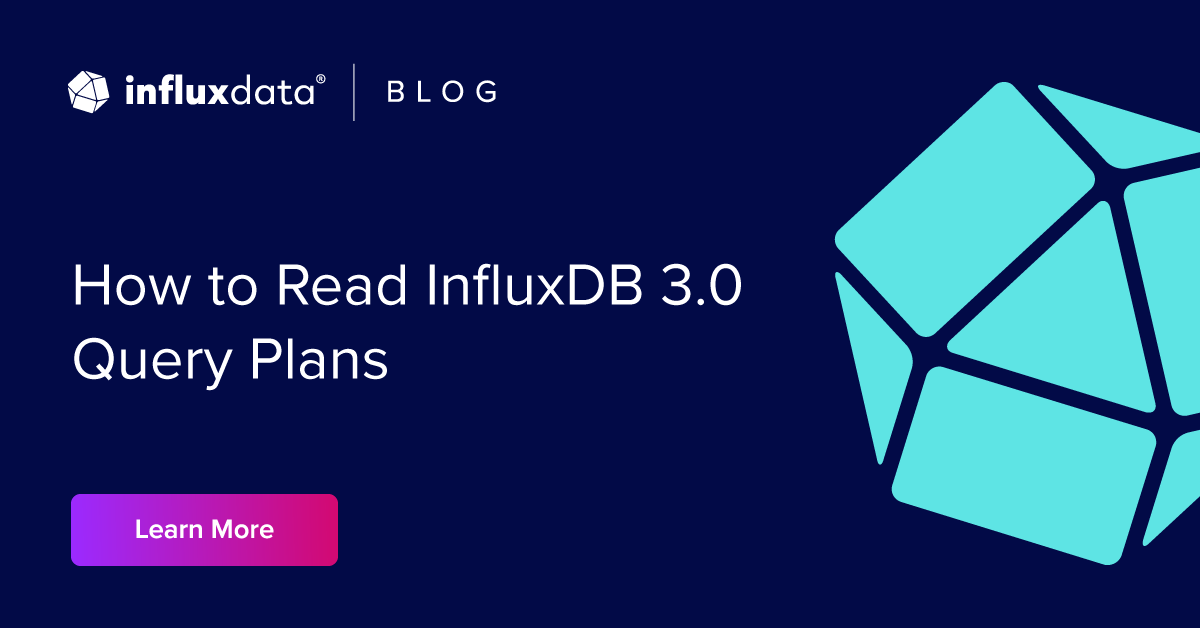 How to read InfluxDB 3.0 Query Plans | InfluxData