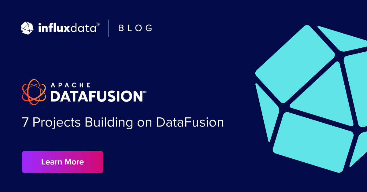 7 Projects Building on DataFusion | InfluxData