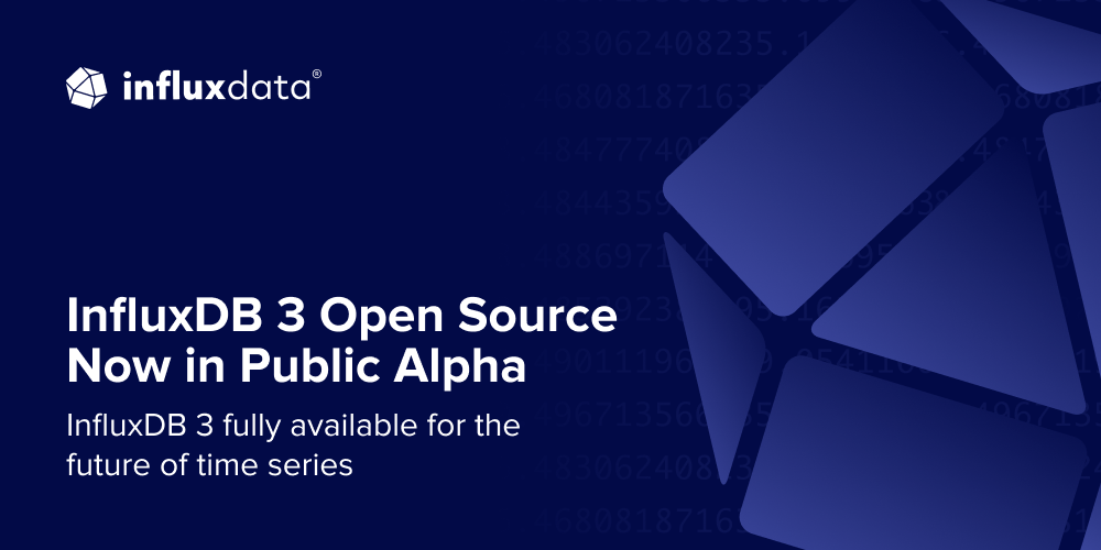 InfluxDB 3: Fully Available for the Future of Time Series | InfluxData
