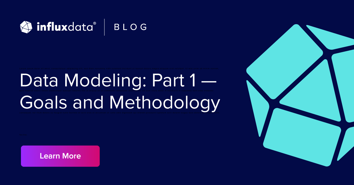 Data Modeling: Part 1 — Goals and Methodology | InfluxData