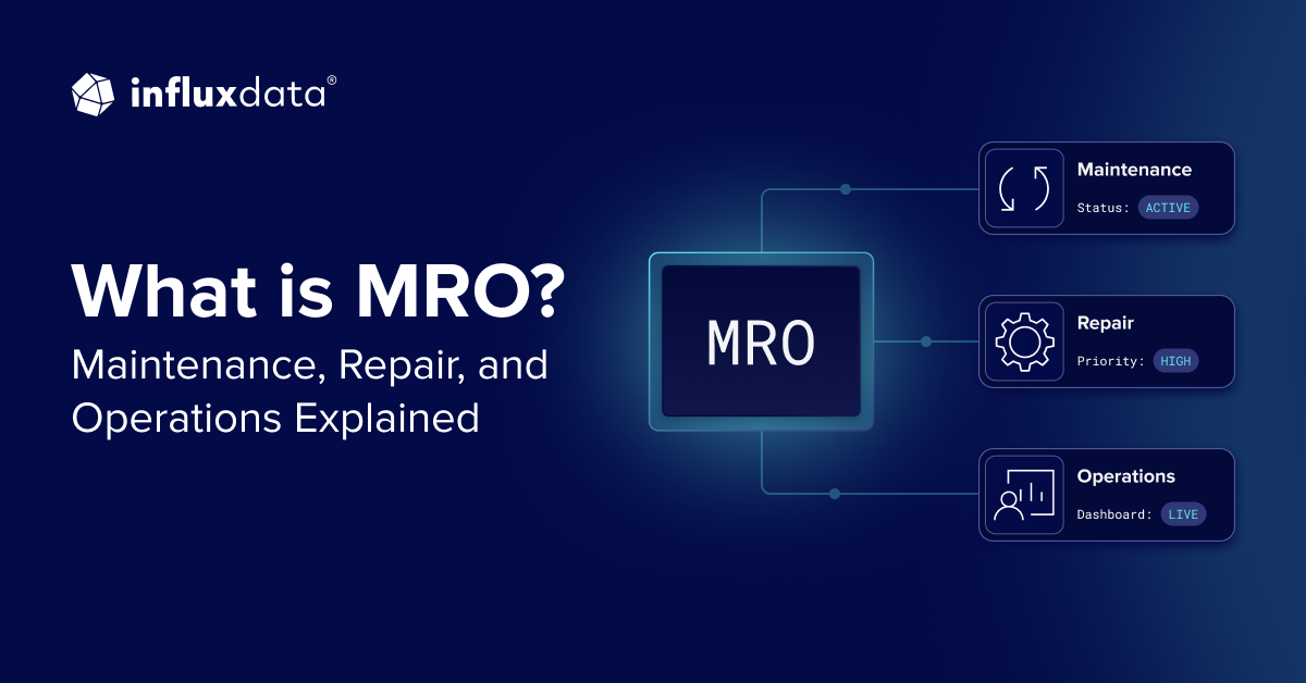 What is MRO? Maintenance, Repair, and Operations Explained | InfluxData