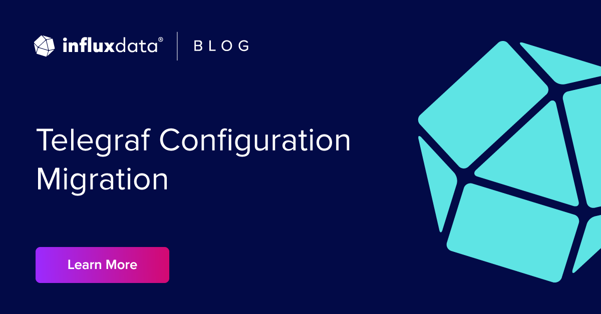 Telegraf Configuration Migration | InfluxData