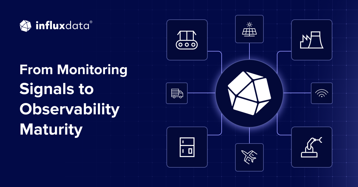 From Monitoring Signals to Observability Maturity | InfluxData