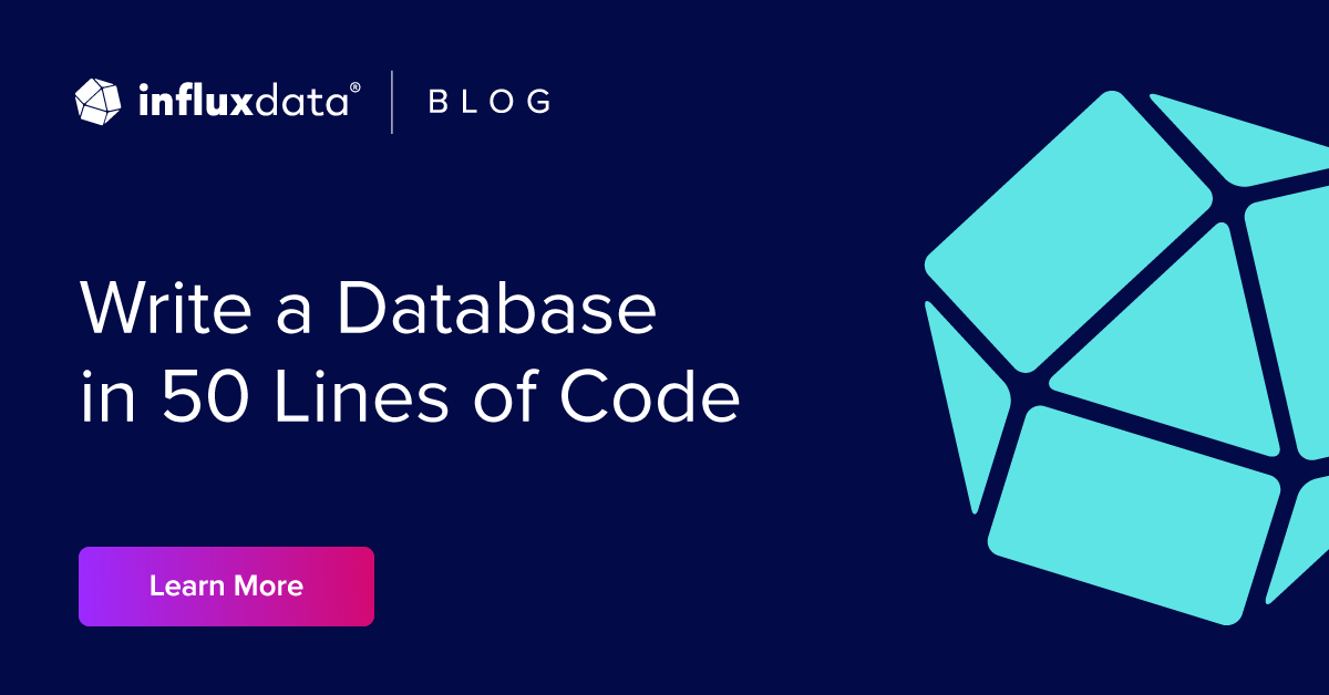 Write a Database in 50 Lines of Code | InfluxData