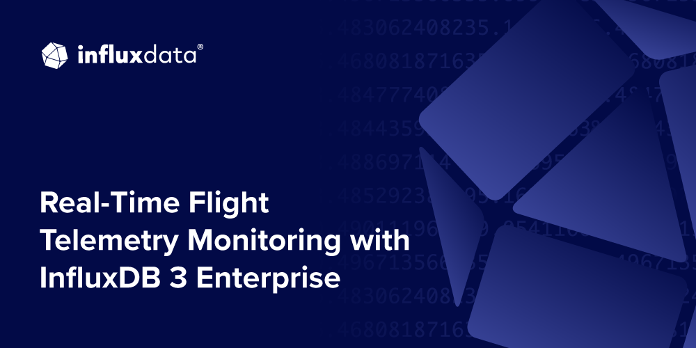 Real-Time Flight Telemetry Monitoring with InfluxDB 3 Enterprise | InfluxData