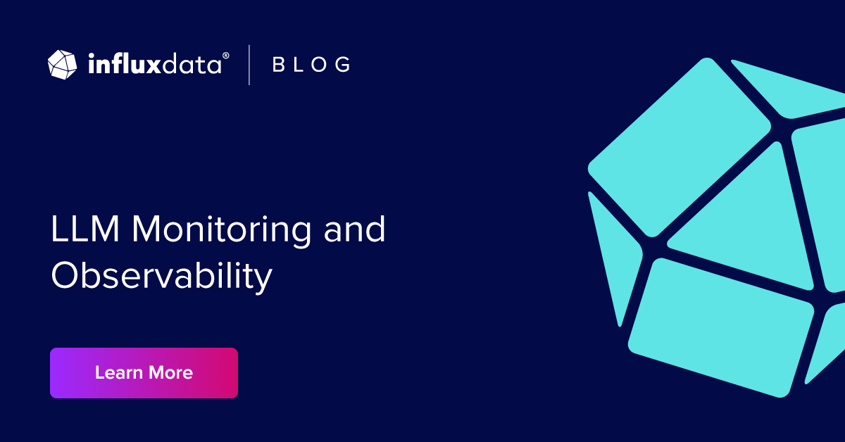 LLM Monitoring and Observability | InfluxData