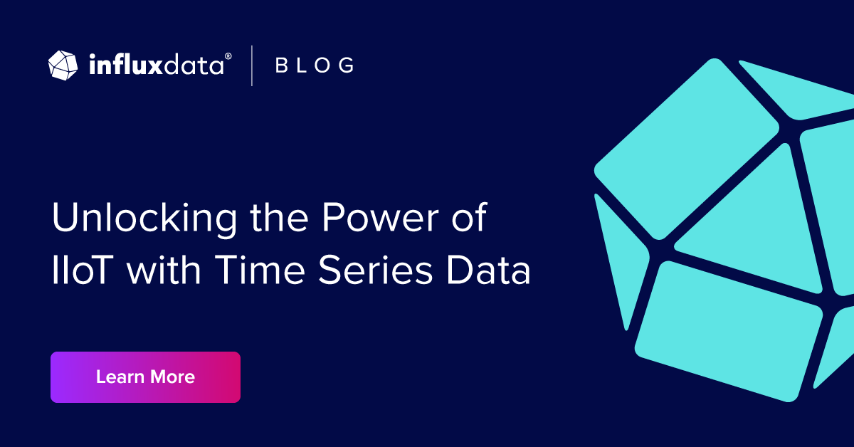 Unlocking the Power of IIoT with Time Series Databases | InfluxData