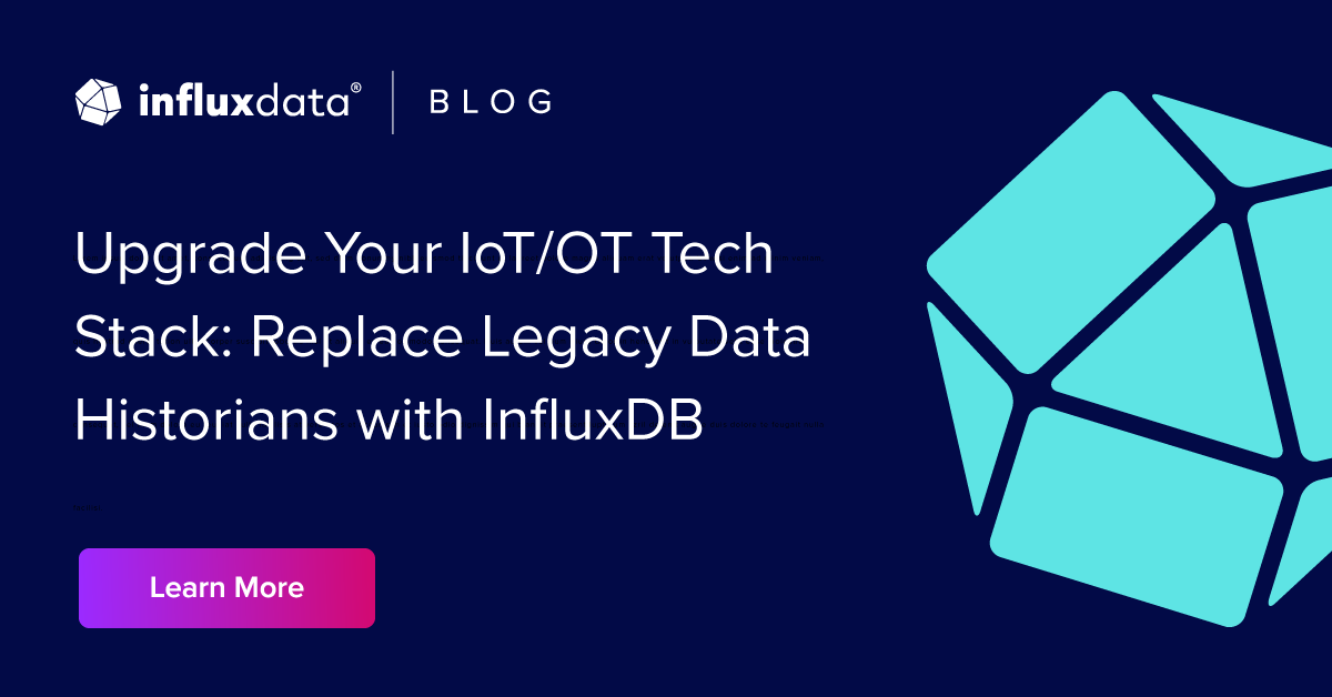 Upgrade Your IoT/OT Tech Stack: Replace Legacy Data Historians with ...