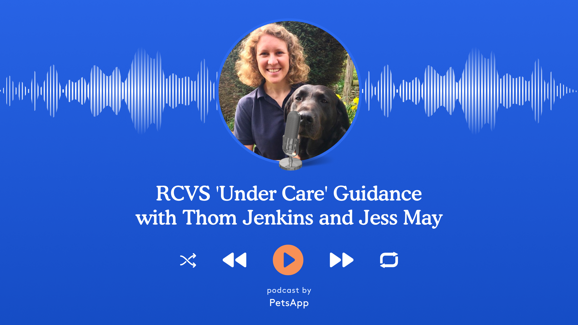 PetsApp Podcast 🎙 RCVS 'Under Care' Guidance with Thom Jenkins and Jess ...