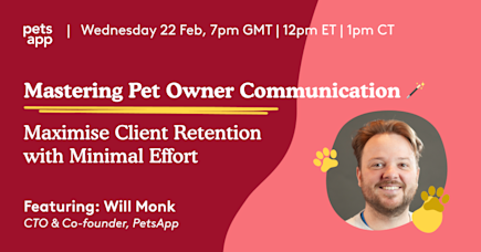 Mastering Pet Owner Communication: Maximise Client Retention with ...