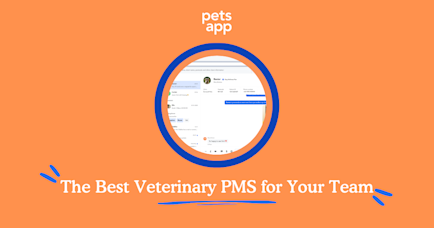 The Best Veterinary PMS for Your Team | PetsApp Blog