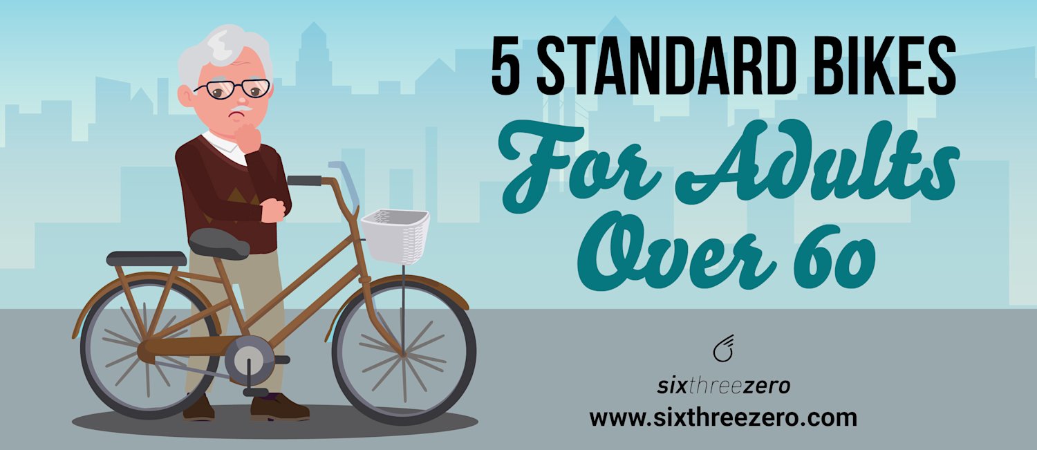 5 Standard Bikes for Adults Over 60